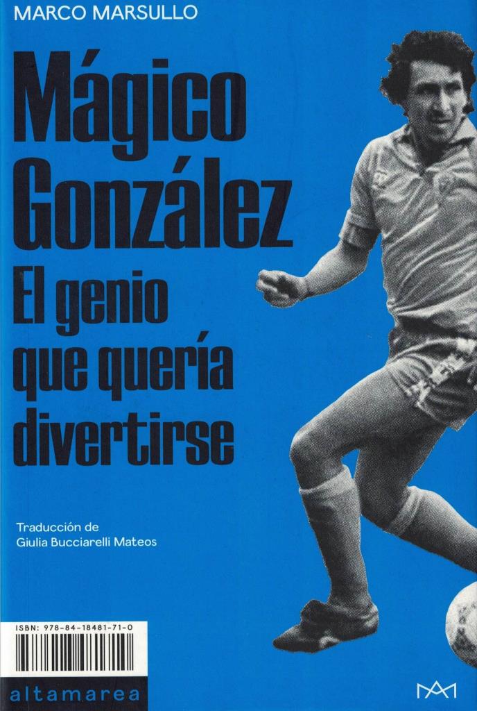 MAGICO GONZALEZ EL GENIO QUE QUERIA DIVERTIRSE - Marsullo, Marco ...