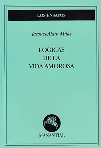 LOGICAS DE LA VIDA AMOROSA - MILLER, JACQUES ALAIN - Provincia Compras