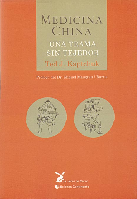 MEDICINA CHINA- UNA TRAMA SIN TEJEDOR - KAPTCHUK, TED J. - Provincia ...
