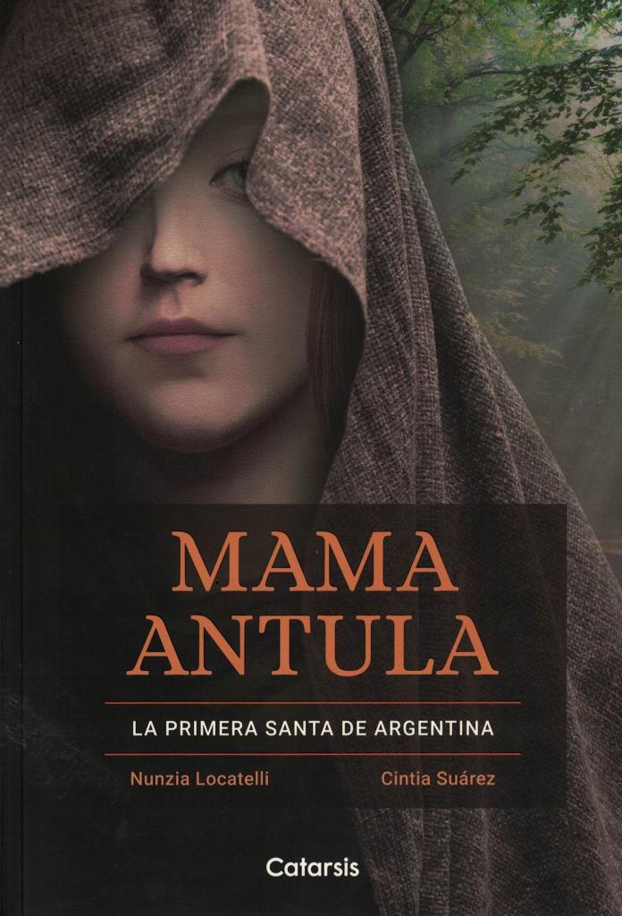 MAMA ANTULA LA PRIMERA SANTA DE ARGENTINA - Locatelli, Nunzia ...